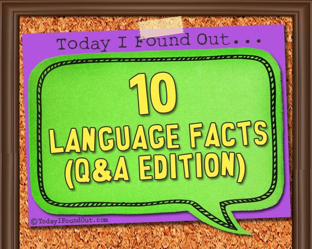 10 More Language Facts (Q&A Edition)