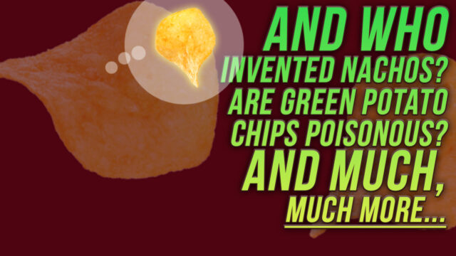 An Ode to Glorious Chips (And Who Invented Nachos)